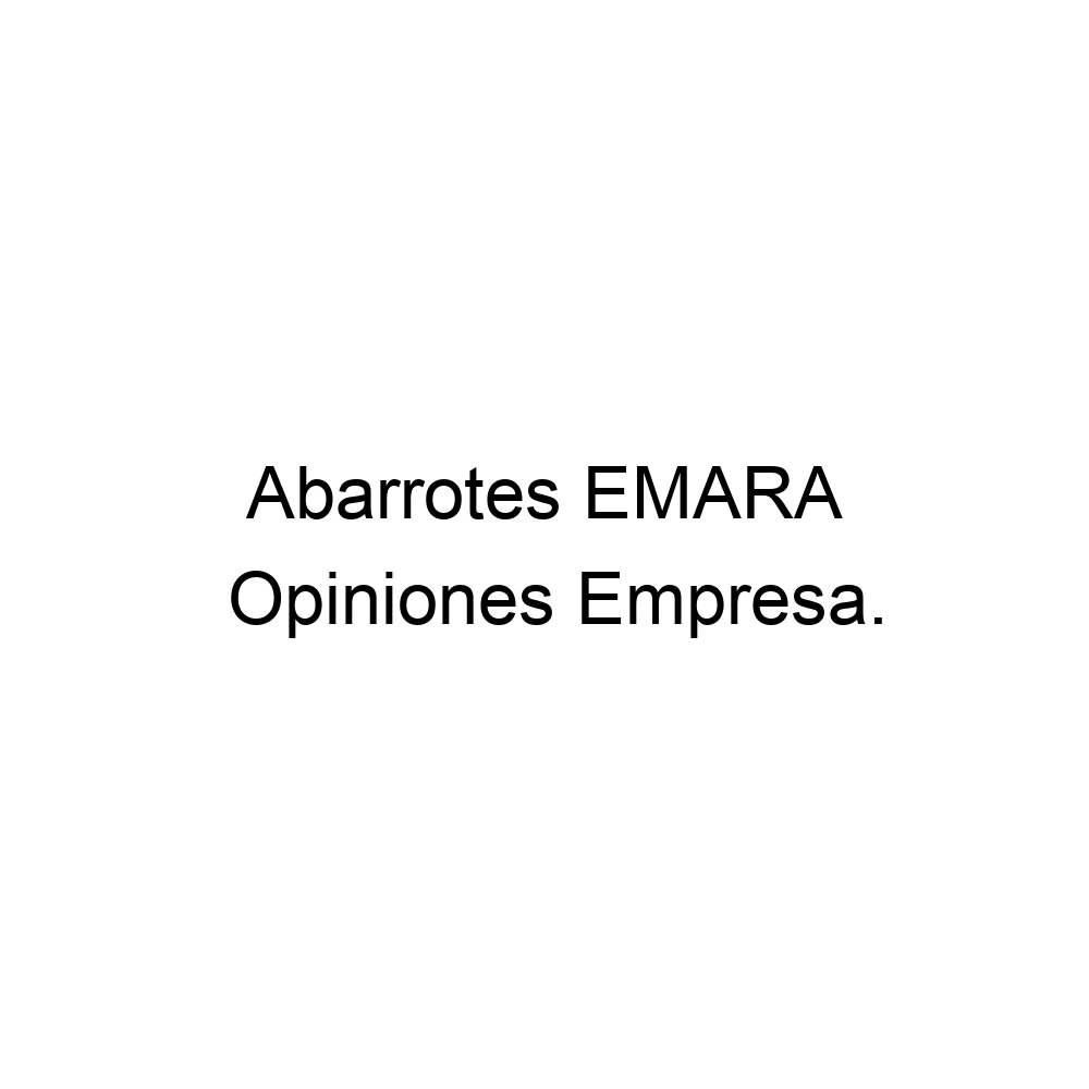 Opiniones Abarrotes EMARA,