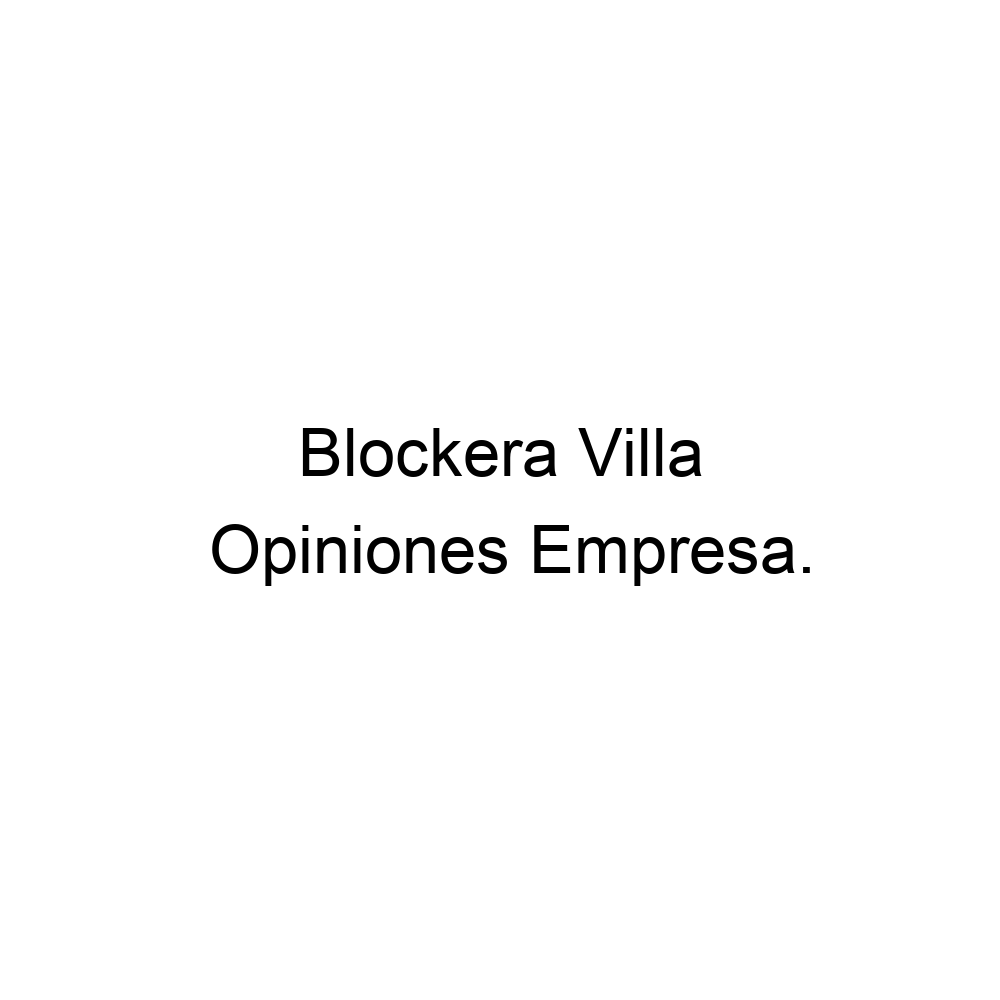 Opiniones Blockera Villa,