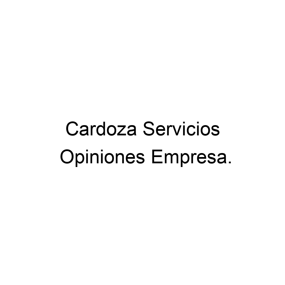 Opiniones Cardoza Servicios, 6565859096