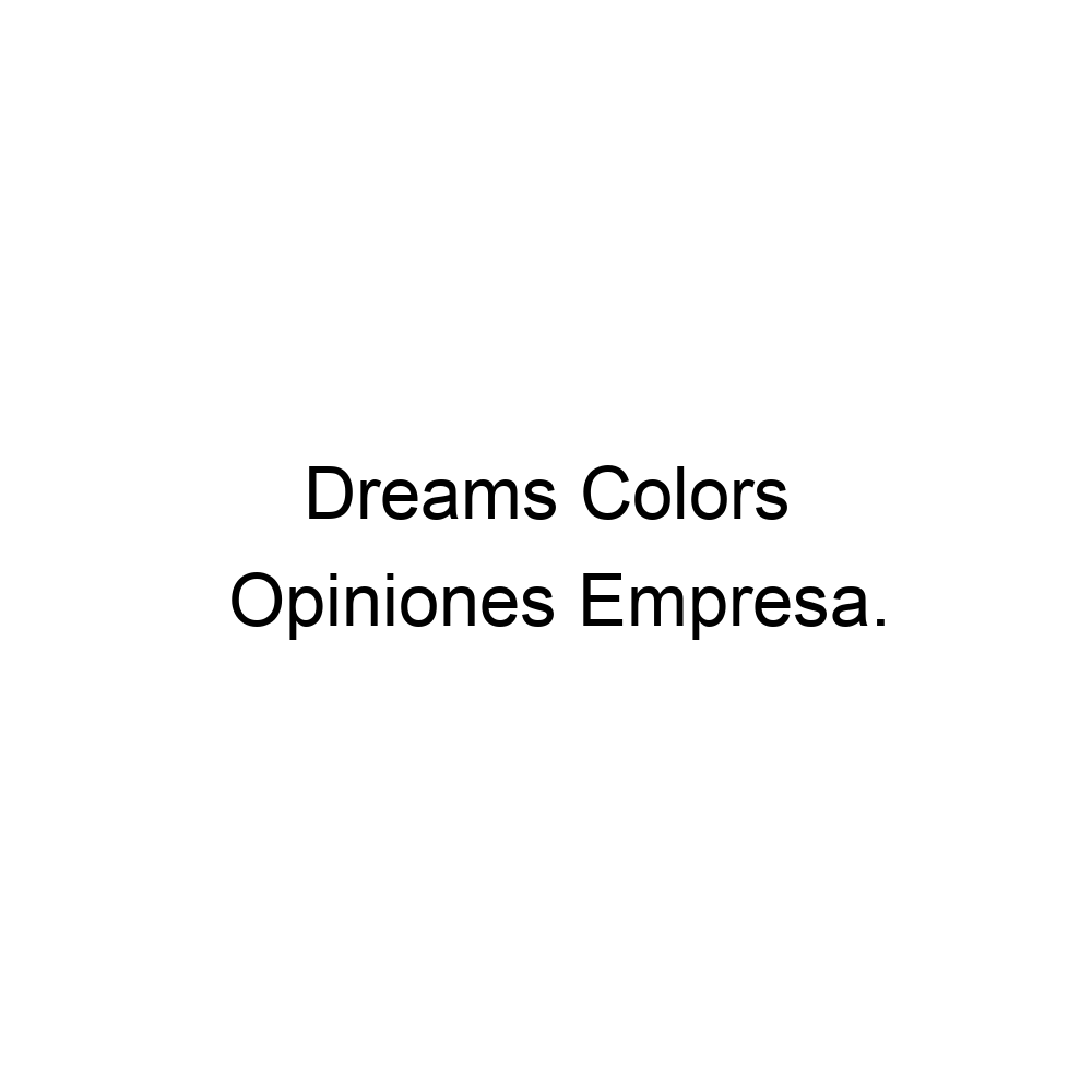 Opiniones Dreams Colors, 524774671062