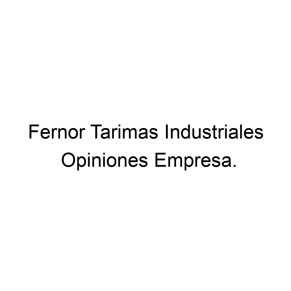 Opiniones Fernor Tarimas Industriales, 526144206616