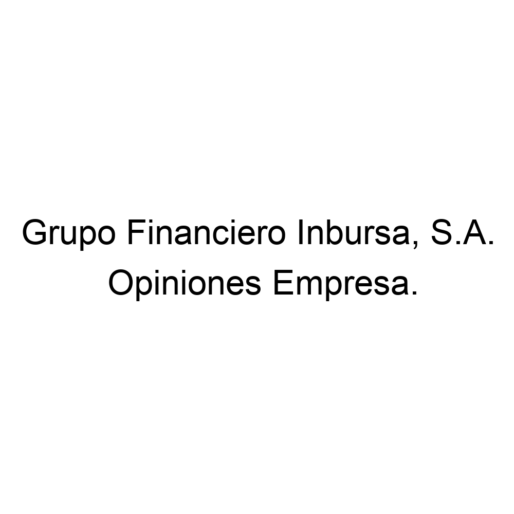 Opiniones Grupo Financiero Inbursa, S.A., 525554478000