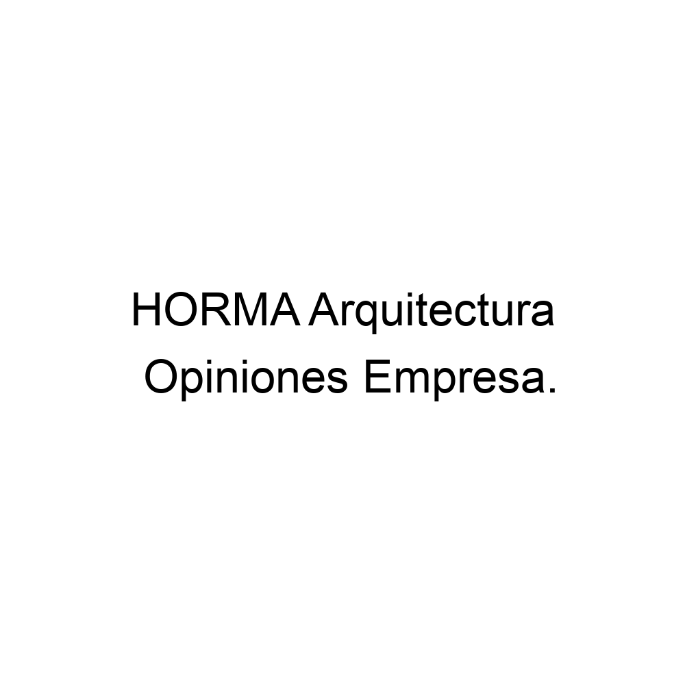 Opiniones HORMA Arquitectura, 4773541375