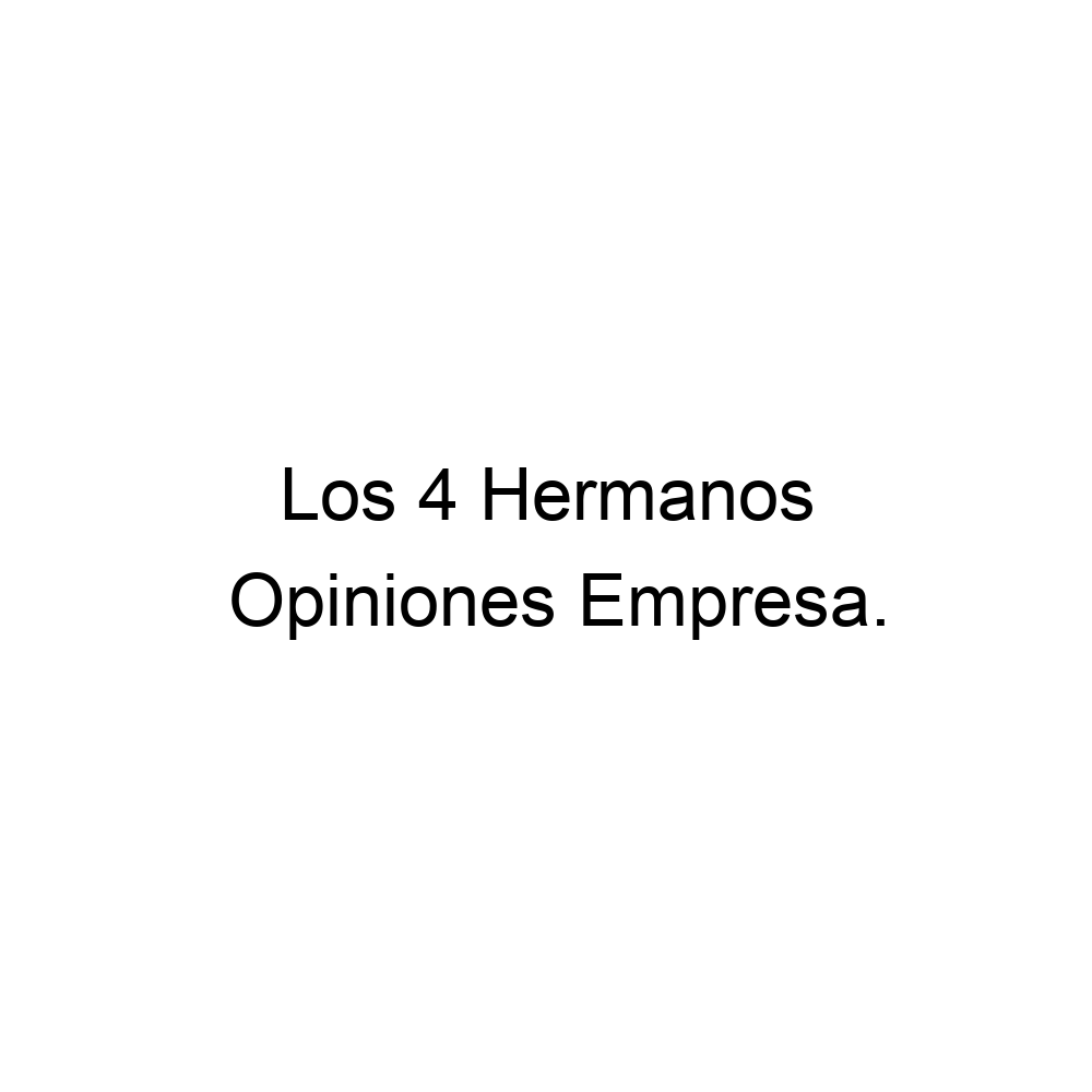Opiniones Los 4 Hermanos,