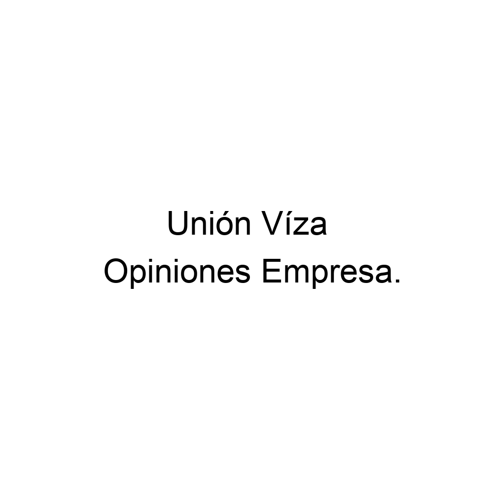 Opiniones Unión Víza, 522299300468